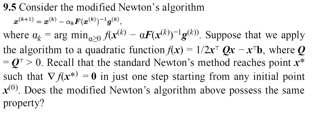 SOLVED: 9.5 Consider the modified Newton's algorithm )-(-(x=(1+ the algorithm to a quadratic ...