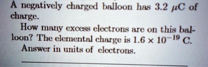 [GET ANSWER] a negatively charged balloon has 32 nc of charge how iany ...