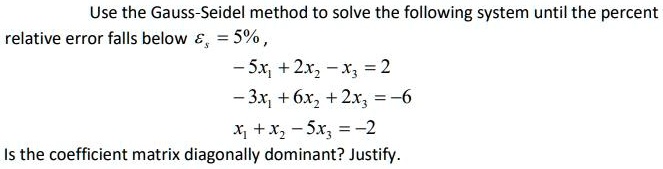SOLVED: Please make your handwriting good so that I can understand. Use the Gauss-Seidel method ...