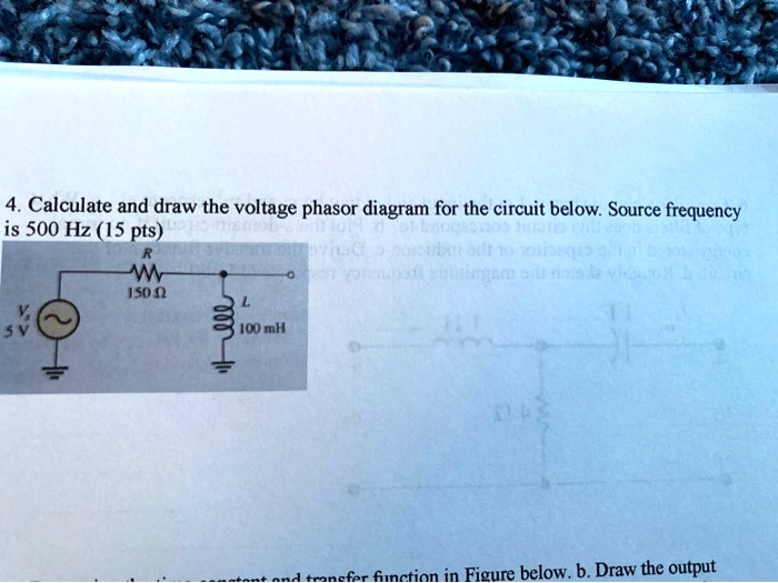 SOLVED: Calculate and draw the voltage phasor diagram for the circuit below. The source ...