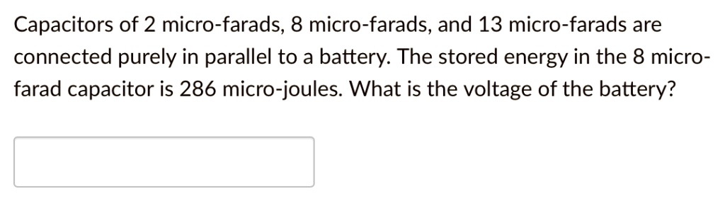 Capacitors of 2 micro-farads, 8 micro-farads, and 13 micro-farads are ...