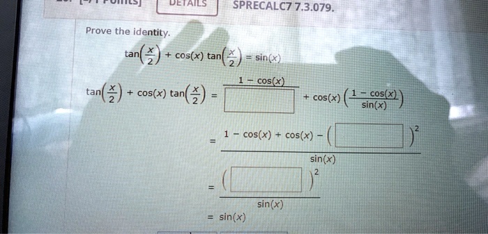 SOLVED:DETAILS SPRECALC7 7.3.079 Prove the identity: tan( z ) + cos(x ...