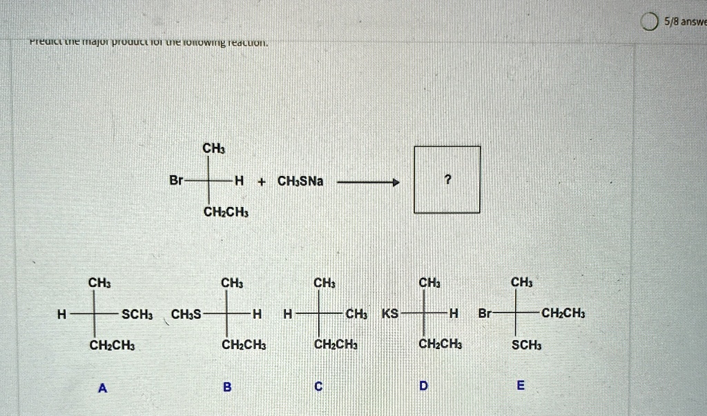 predict the major product for the following reaction ch3 br h ch3sna ch2ch3 ch3 h sch3 ch3s ...