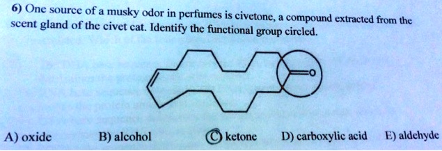 6) One source of a musky odor in perfumes is civetone, a compound ...