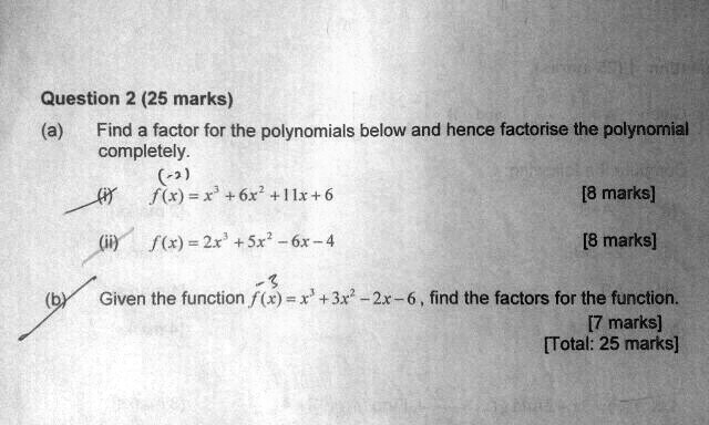 SOLVED: Question 2 (25 marks) (a) Find a factor for the polynomials below and hence factorise ...