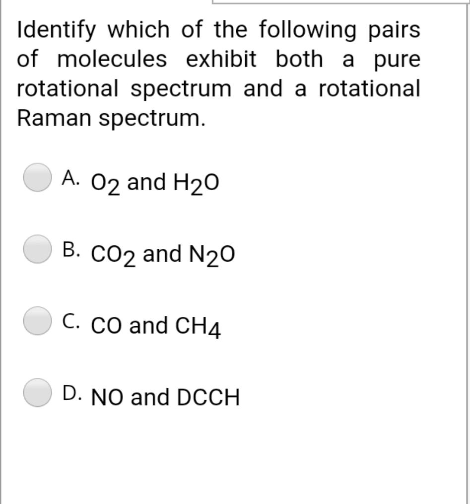 identify which of the following pairs of molecules exhibit both a pure ...
