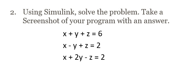 2. Using Simulink, solve the problem. Take a Screenshot of your program with an answer. x + y ...