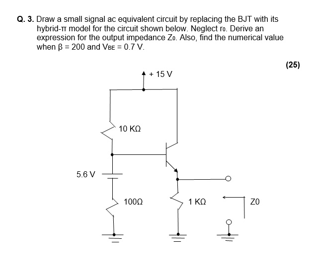 Q. 3. Draw a small signal ac equivalent circuit by replacing the BJT ...