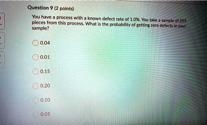 SOLVED: Question 9 (2 points) You have a process with a known defect ...