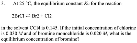 [GET ANSWER] 3. At 25 ^∘C, the equilibrium constant Kc for the reaction ...