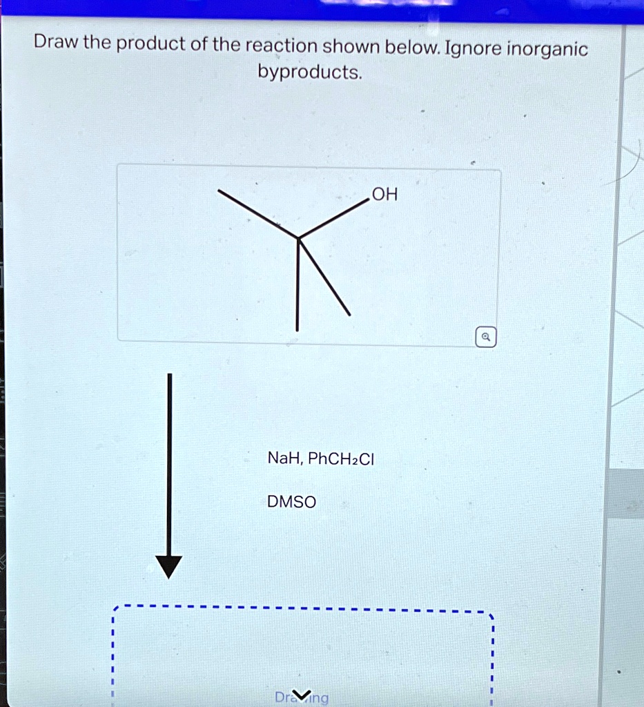 draw the product of the reaction shown below ignore inorganic ...