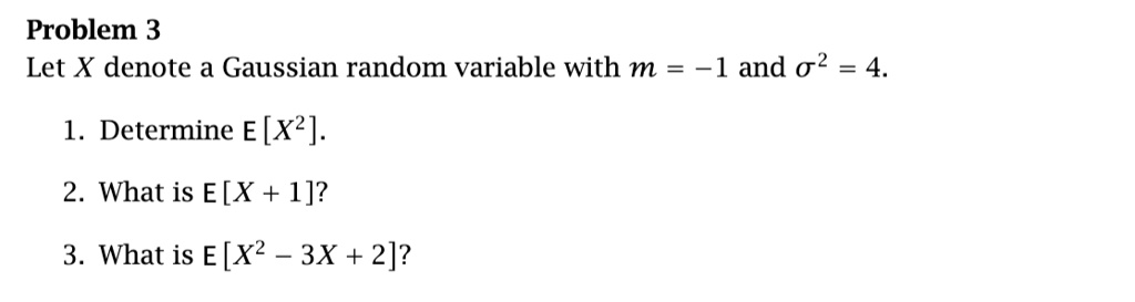 Solved Problem 3 Let X Denote A Gaussian Random Variable With M 1
