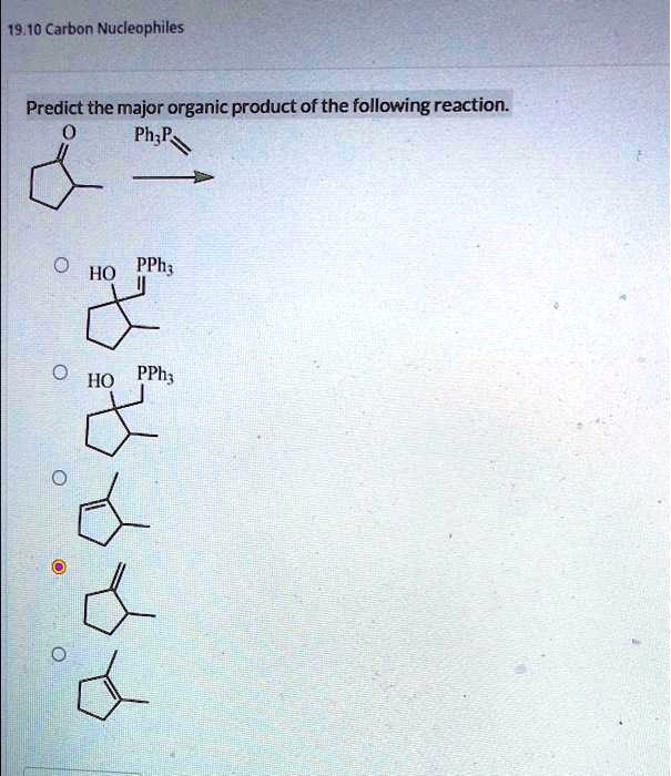 SOLVED: 19.10 Carbon Nucleophiles Predict the major organic product of the following reaction ...