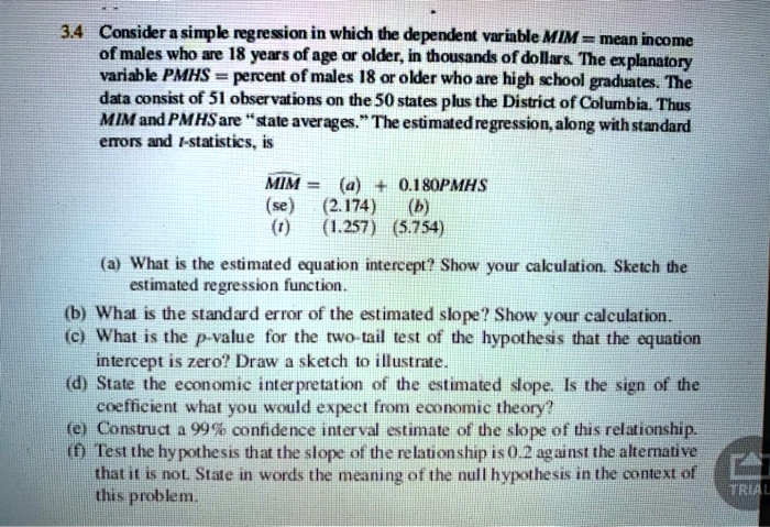 SOLVED: Consider a simple regression in which the dependent variable ...