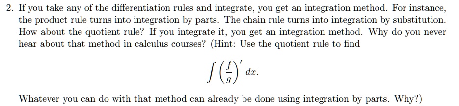 2. If you take any of the differentiation rules and integrate, you get ...