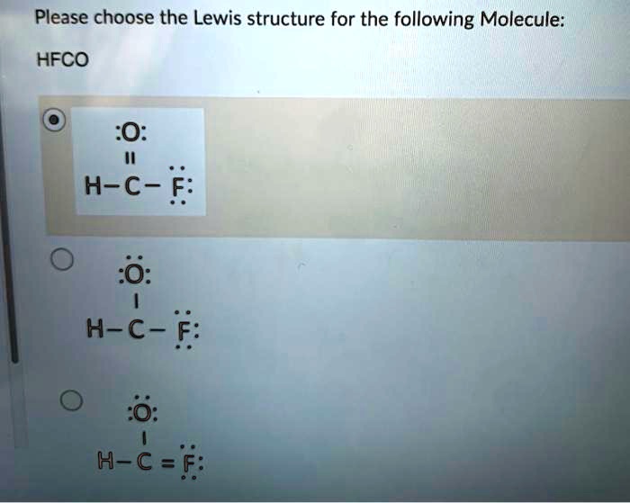 please choose the lewis structure for the following molecule hfco o h c ...