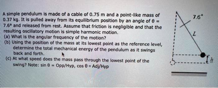 SOLVED: A simple pendulum is made of a cable of 0.75 m and a point-like ...