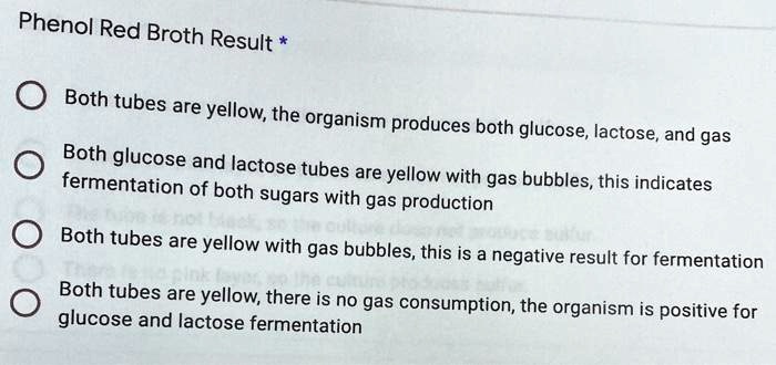 phenol red broth result both tubes are yellow the organism produces ...