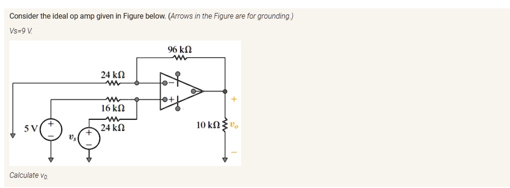 SOLVED: Consider the ideal op amp given in Figure below. Arrows in the ...