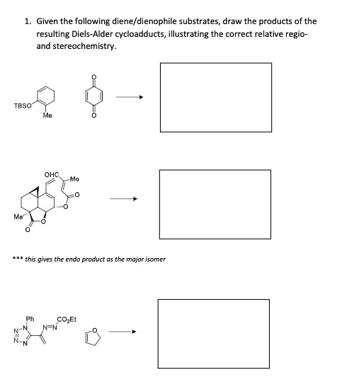 SOLVED: Given the following diene/dienophile substrates; draw the ...