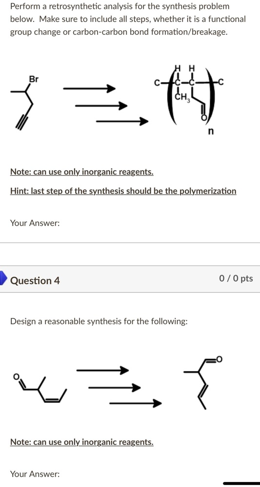 SOLVED: Perform retrosynthetic analysis for the synthesis problem below ... SOLVED: Perform retrosynthetic analysis for the synthesis problem below ...
