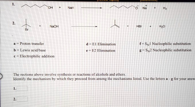 1. OH NaH O Na + H2 2. NaOH Br HBr H2O a = Proton transfer d = E1 Elimination b = Lewis acid ...