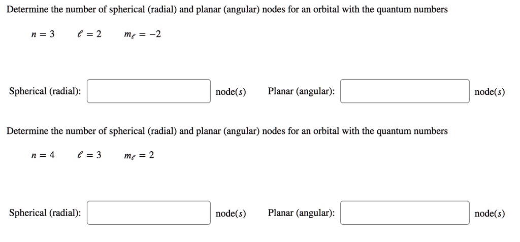 SOLVED: Determine the number of spherical (radial) and planar (angular) nodes for an orbital ...