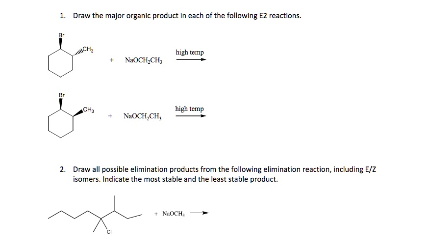 draw the major organic product in each of the following e2 reactions ... draw the major organic product in each of the following e2 reactions ...