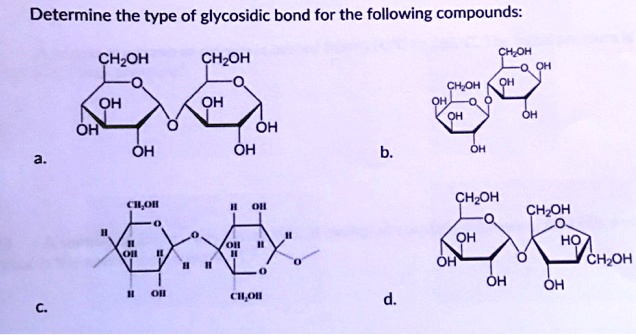 SOLVED: Determine the type of glycosidic bond for the following ...
