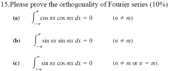 SOLVED: Please prove the orthogonality of Fourier series: âˆ« cos(nX) cos(mX) dx = 0 (n + m) âˆ ...