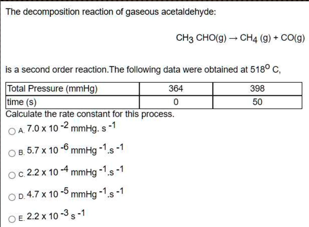 SOLVED: The decomposition reaction of gaseous acetaldehyde: CH3CHO(g) â ...
