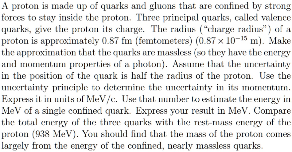 A proton is made up of quarks and gluons that are confined by strong ...