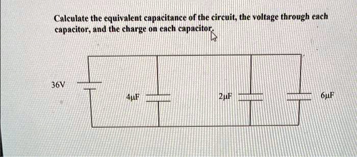 SOLVED: Calculate the equivalent capacitance of the circuit, the voltage through each capacitor ...