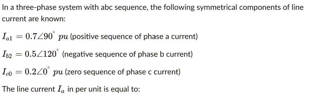 SOLVED: In a three-phase system with abc sequence, the following ...