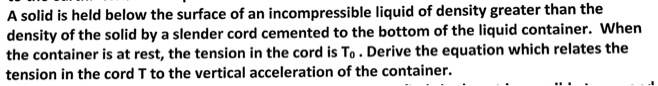 SOLVED: A solid is held below the surface of an incompressible liquid ...