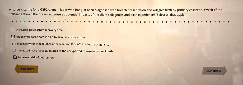 a nurse is caring for a g3p2 client in labor who has just been ...