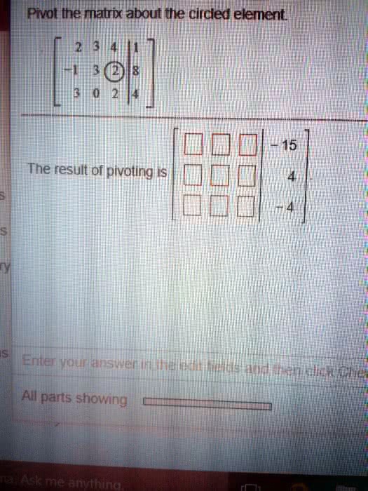 SOLVED: Pivot the matrix about the circled element. [2 3 4 1 -1 3 8 3 0 ...