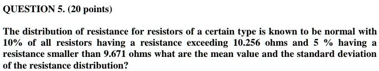question 5 20 points the distribution of resistance for resistors of a ...