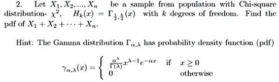 SOLVED: Texts: 2. Let X1, X2, ..., Xn be a sample from a population with Chi-square distribution ...