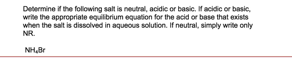 Determine if the following salt is neutral, acidic or basic. If acidic ...