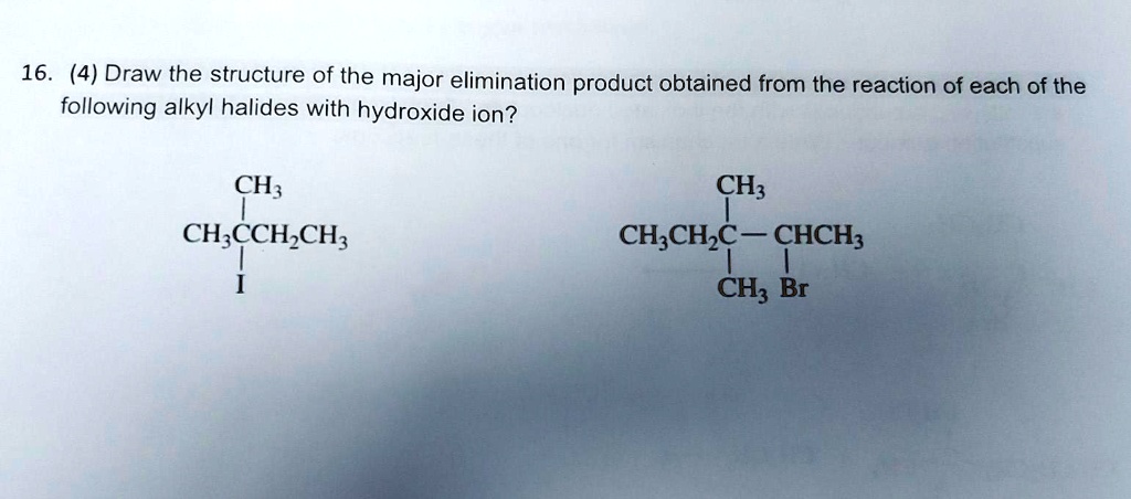 SOLVED: 16. (4) Draw the structure of the major elimination product ...