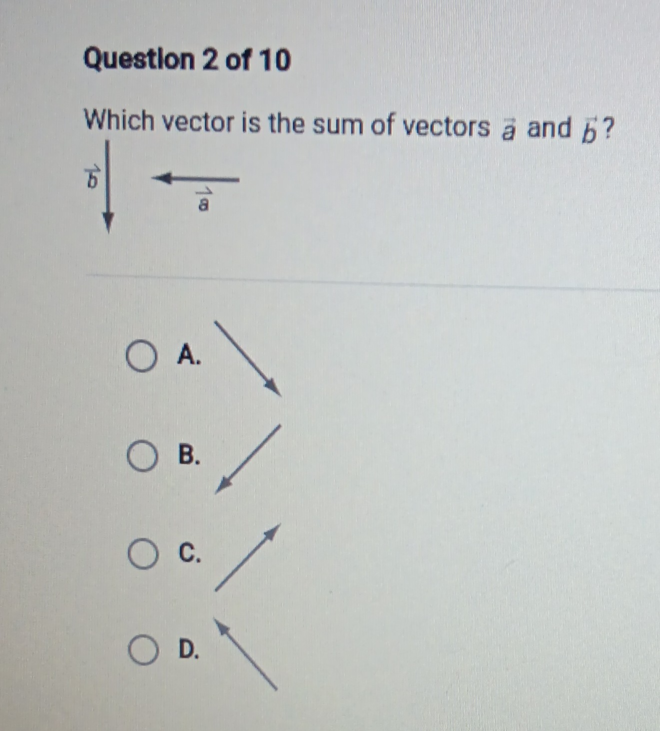 SOLVED: Question 2 of 10 Which vector is the sum of vectors a⃗ and b⃗ ...