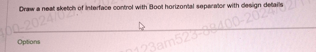 SOLVED: Draw a neat sketch of Interface control with Boot horizontal separator with design ...