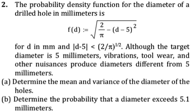 2 the probability density function for the diameter of a drilled hole ...