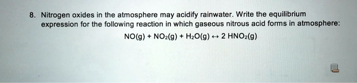SOLVED: Nitrogen oxides in the atmosphere may acidify rainwater: Write ...
