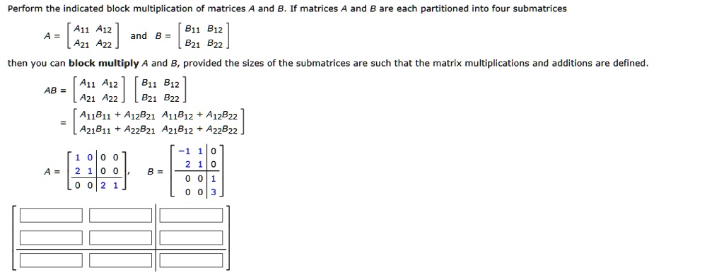 [GET ANSWER] perform the indicated block multiplication of matrices and ...