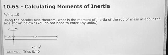 SOLVED: 10.65 - Calculating Moments of Inertia Points: 10 Using the parallel axis theorem, what ...