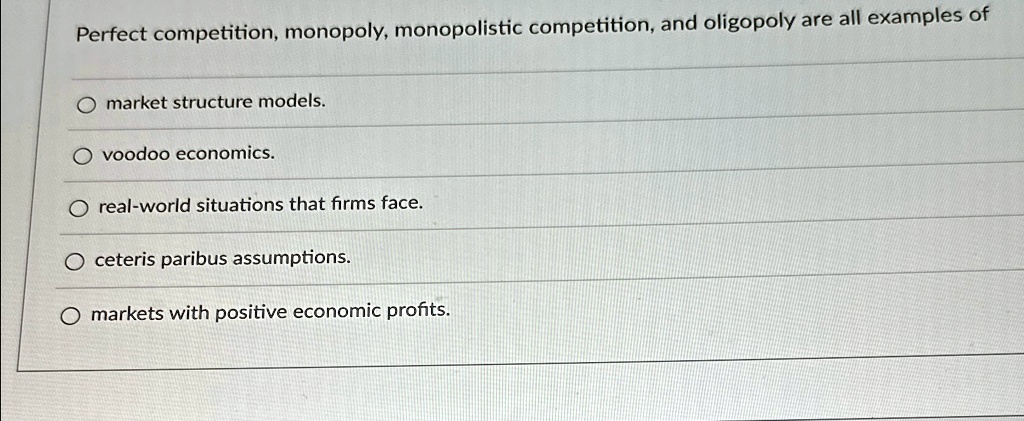 perfect competition monopoly monopolistic competition and oligopoly are ...