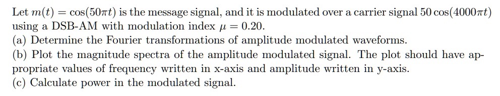 SOLVED: Let m(t) = cos(50Ï€t) be the message signal, and it is ...