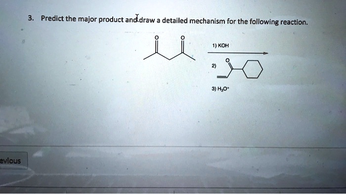 predict the major product anddraw detailed mechanism for the following reaction koh 3 hyo euious ...